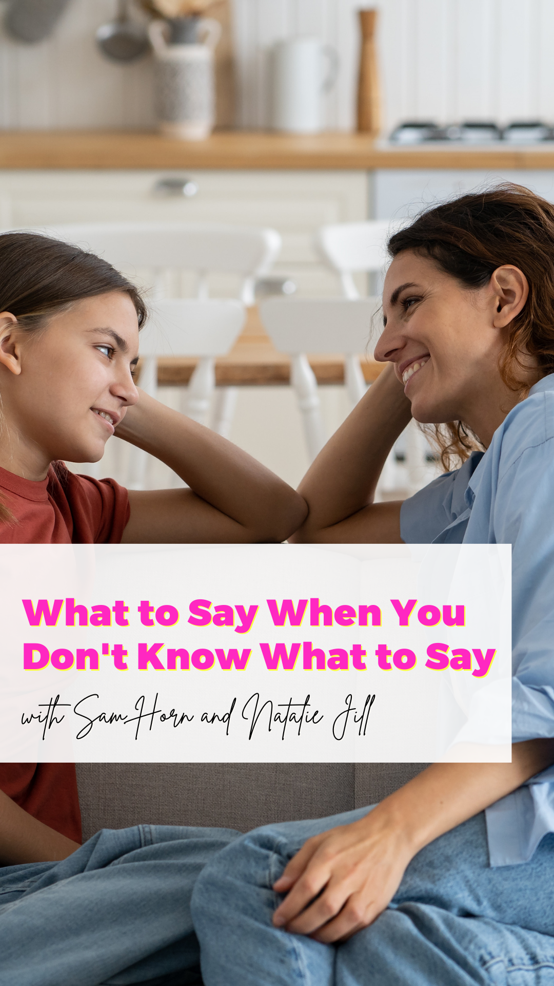 What to Say When You Don't Know What to Say with Sam Horn - Midlife ...