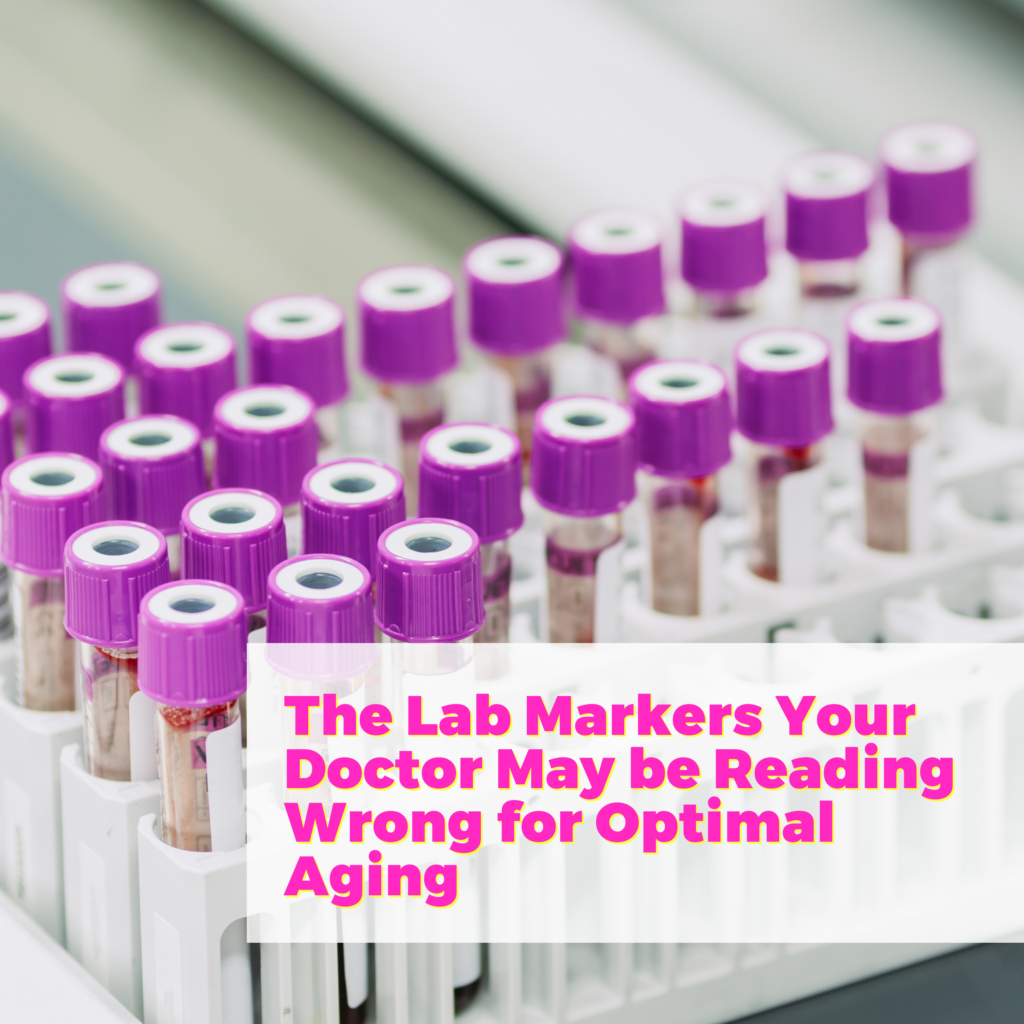 The Lab Markers Your Doctor May Be Reading Wrong for Optimal Aging with ...